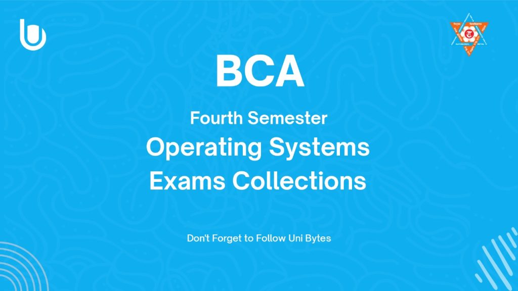 BCA Fourth Semester Operating Systems Exams Preparation » Uni Bytes