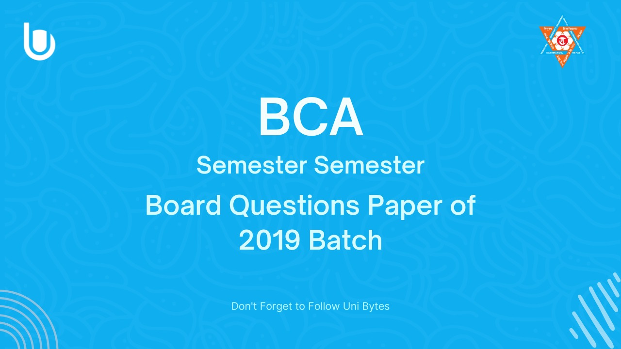 BCA Seventh Semester Board Questions Papers Of 2019 Batch » Uni Bytes