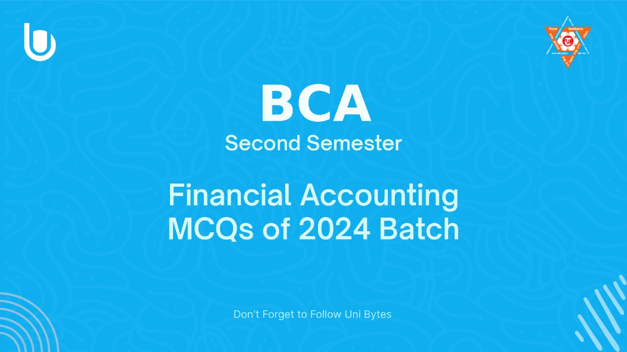 BCA Second Semester Financial Accounting MCQs Of 2024 Batch » Uni Bytes